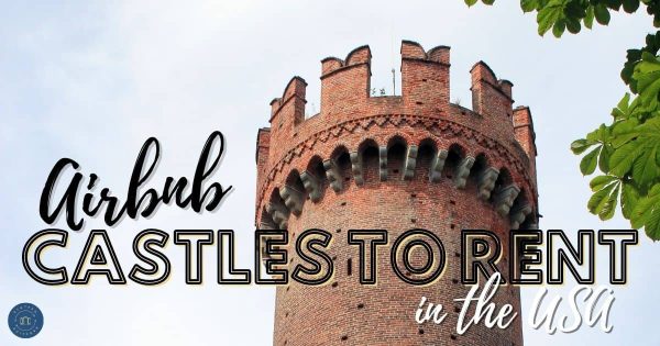 10 Unbelievable Airbnb Castles to Rent in the USA